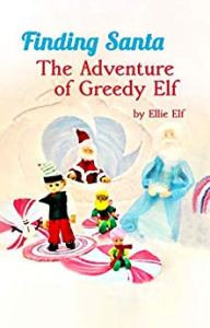 Finding Santa: The Adventure of Greedy Elf – Editorial Review – The ...